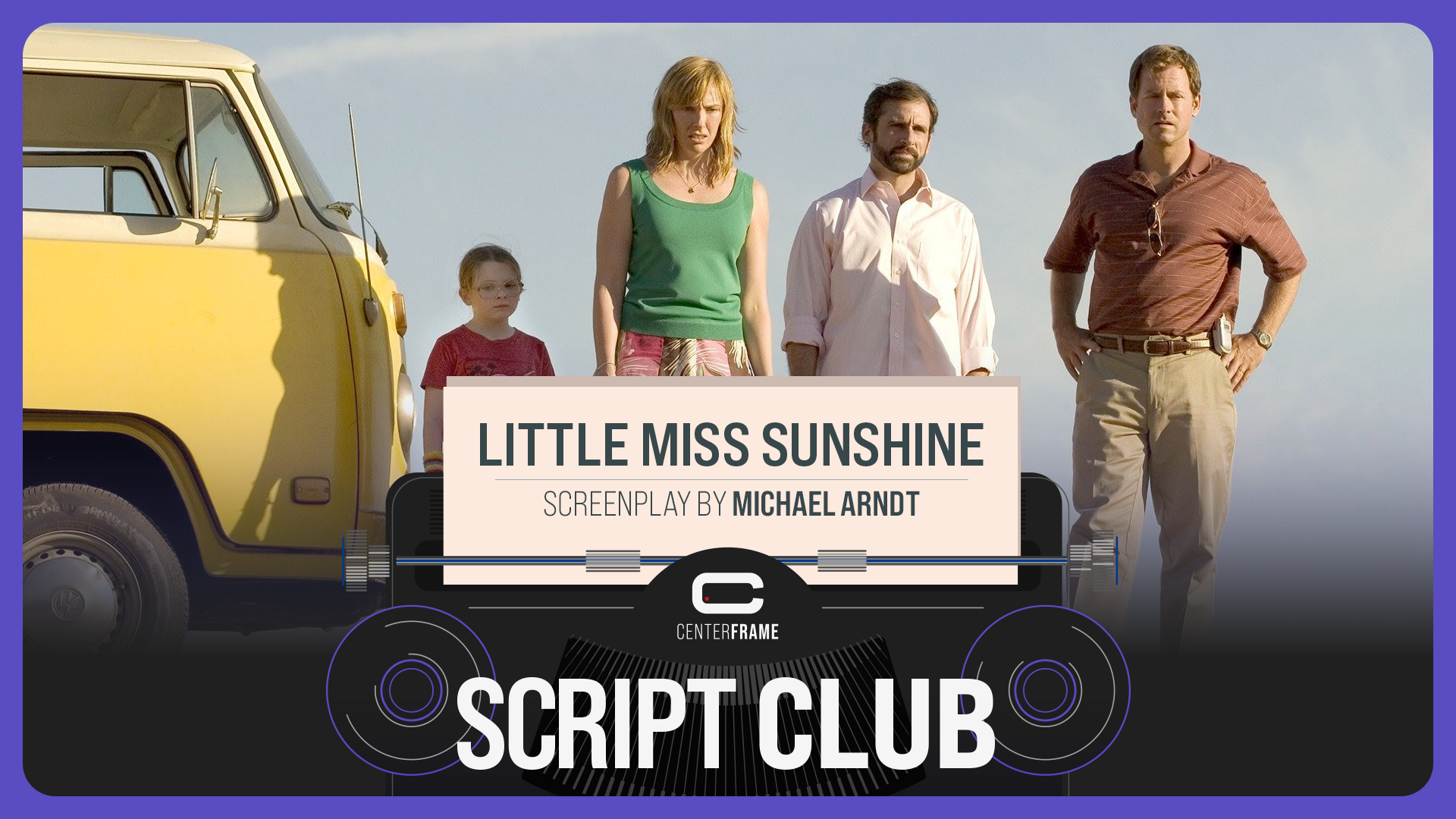 Script Club | Little Miss Sunshine With Michael Arndt